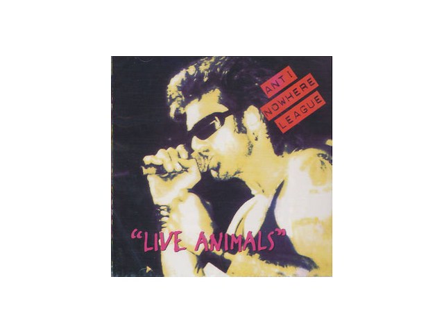 Anti-Nowhere League - Live Animals