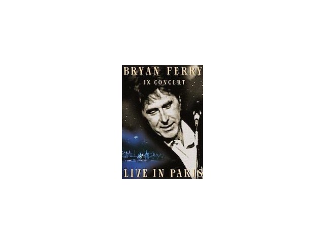 Bryan Ferry - Live In Paris