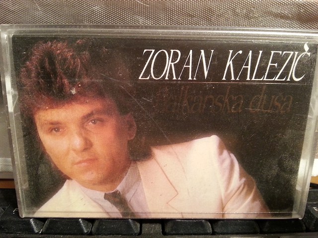 Zoran Kalezić - Balkanska duša