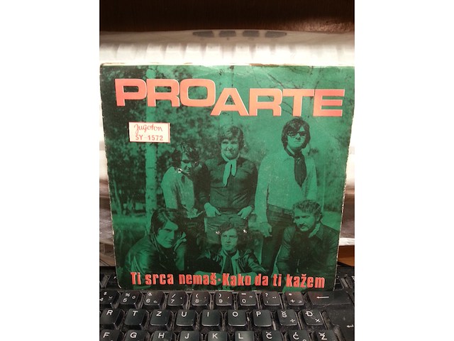 Pro Arte (2) - Ti Srca Nemaš / Kako Da Ti Kažem