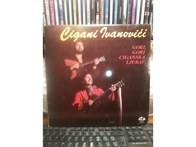 Cigani Ivanovići - GORI, GORI CIGANSKA LJUBAV