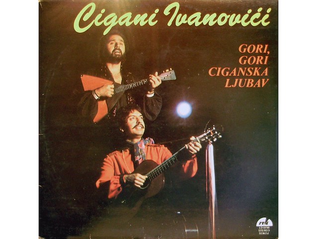 Cigani Ivanovići - GORI, GORI CIGANSKA LJUBAV