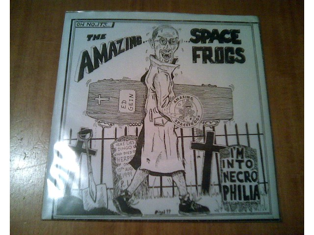 THE AMAZING SPACE FROGS: I`m Into Necrophilia - 7`