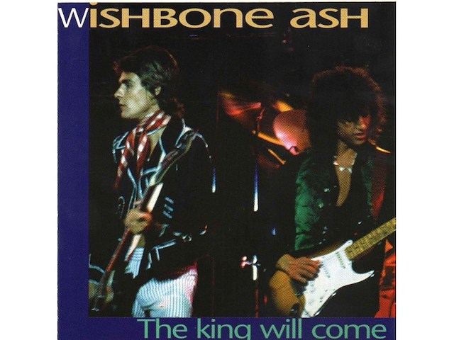 Wishbone Ash - The King WIl Come