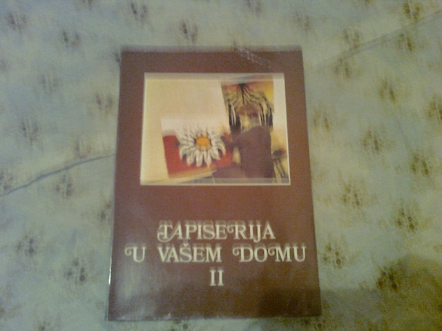 TAPISERIJA U VASEM DOMU II