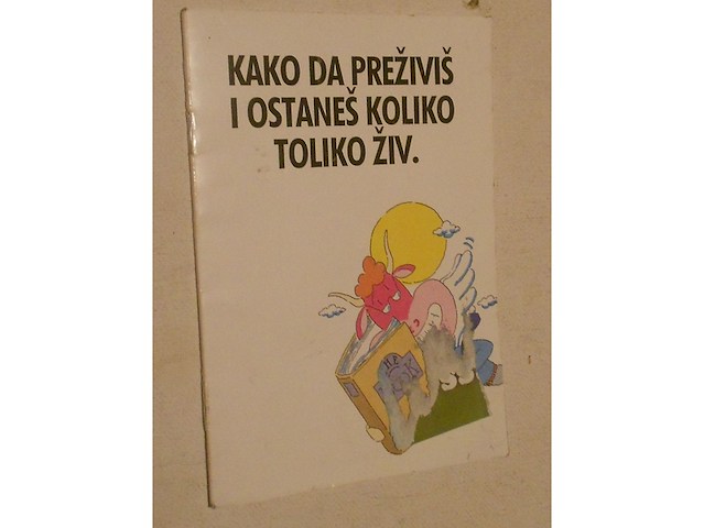 Kako da preživiš i ostaneš koliko toliko živ