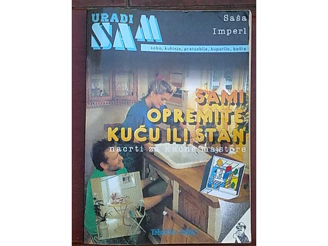 Sami opremite kucu ili stan-Sasa Imperl