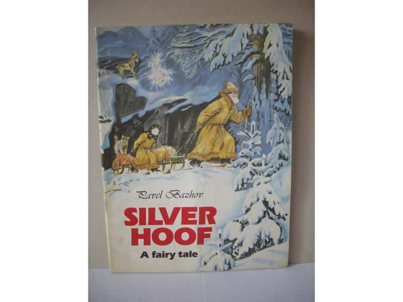 SILVER HOOF A FAIRY TALE - Pavel Bazhov