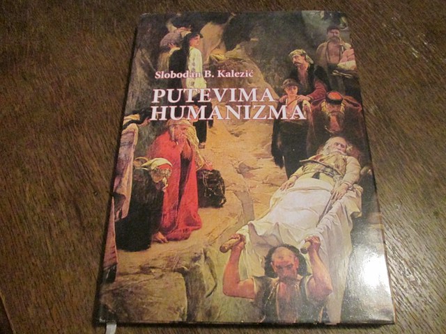 PUTEVIMA HUMANIZMA Slobodan B. Kalezić