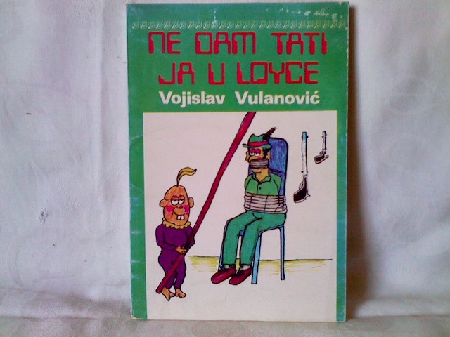 Ne dam tati ja u lovce - Vojislav Vulanović NOVO