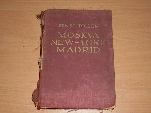 MOSKVA NEW YORK MADRID - Ernst Toller , 1933.