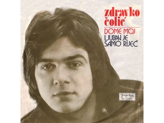 Zdravko Čolić - Dome Moj, Ljubav je Samo Riječ