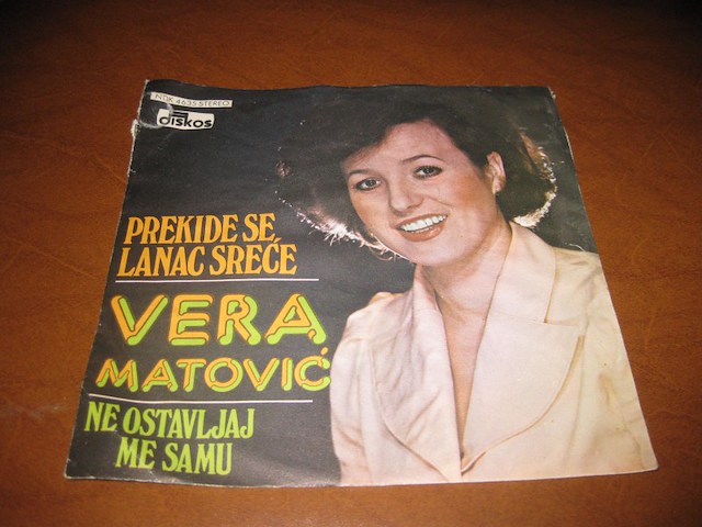 Vera Matović - Prekide Se, Lanac Sreće / Ne Ostavljaj Me Samu