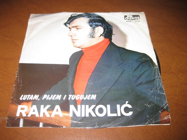 Raka Nikolić - Lutam, pijem tugujem / Nek srce jeca