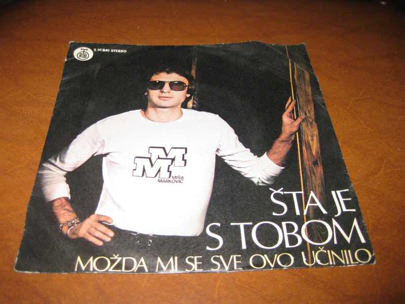 Miša Marković - Šta Je S Tobom / Možda Mi Se Sve To Učinilo