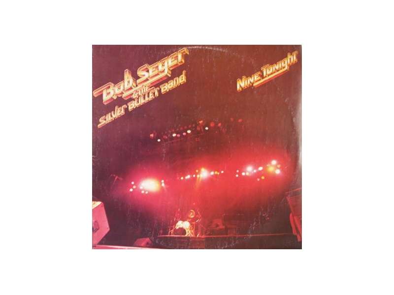 Bob Seger And The Silver Bullet Band - Nine Tonight