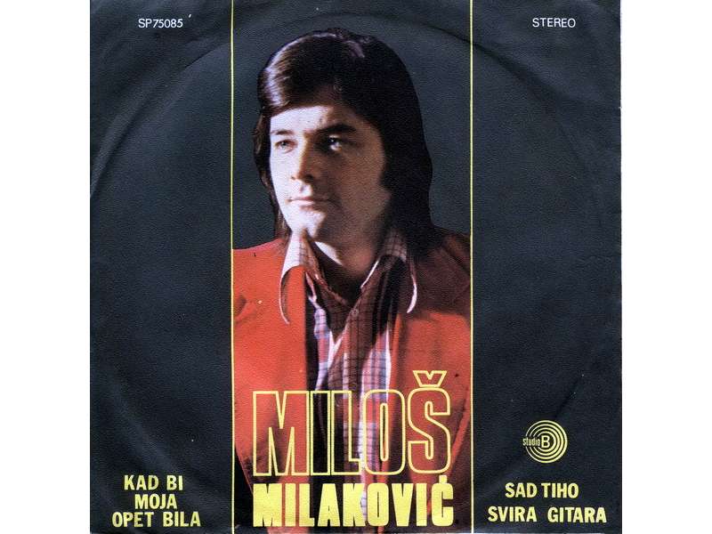 Miloš Milaković (2) - Kad Bi Moja Opet Bila / Sad Tiho Svira Gitara