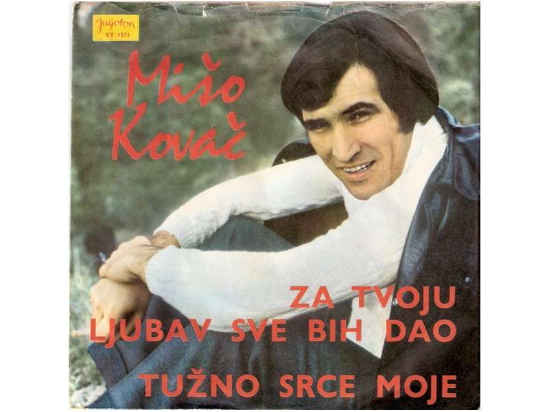 Mišo Kovač - Za Tvoju Ljubav Sve Bih Dao / Tužno Srce Moje