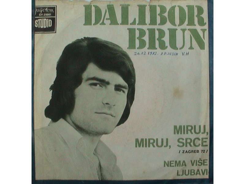 Dalibor Brun - Miruj, Miruj, Srce / Nema Više Ljubavi