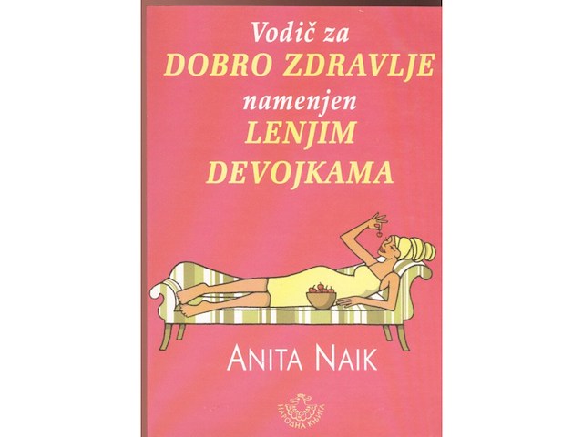 Anita Naik: Vodič za dobro zdravlje namenjen lenjim