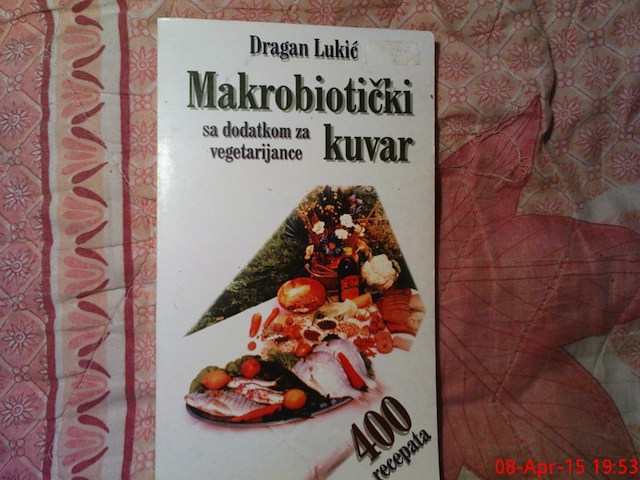 DRAGAN  LUKIC - MAKROBIOTICKI KUVAR SA DODATKOM ZA VEGE