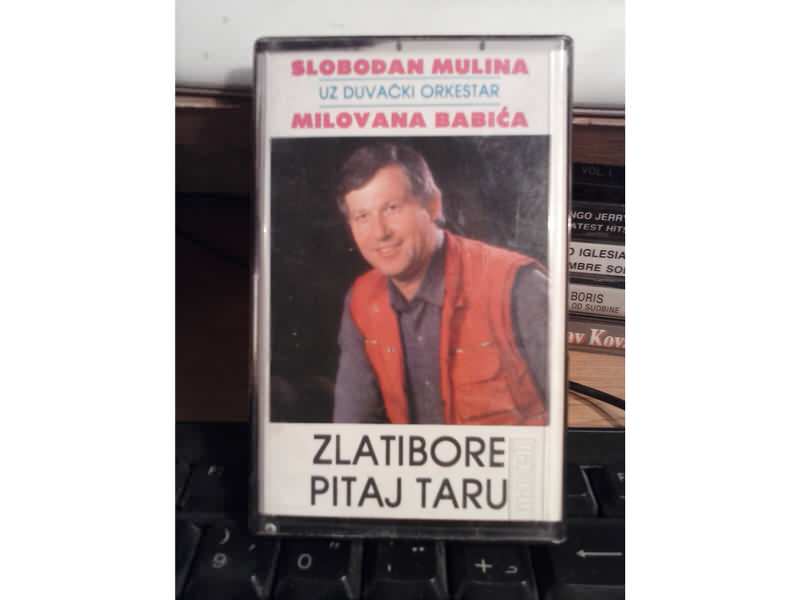 Slobodan Mulina - Zlatibore pitaj Taru