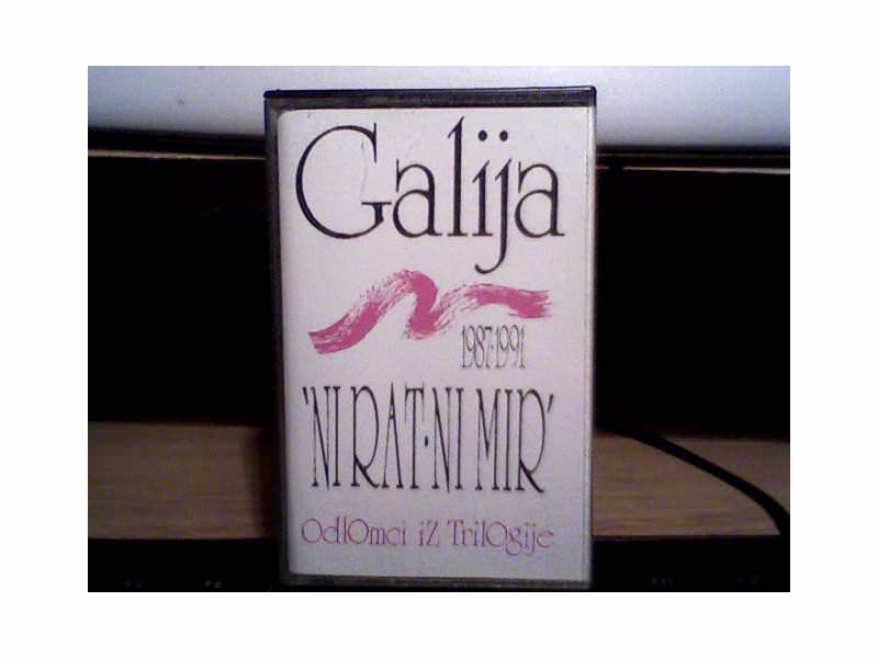 Galija - Ni Rat Ni Mir - Odlomci Iz Triologije 1987-1991