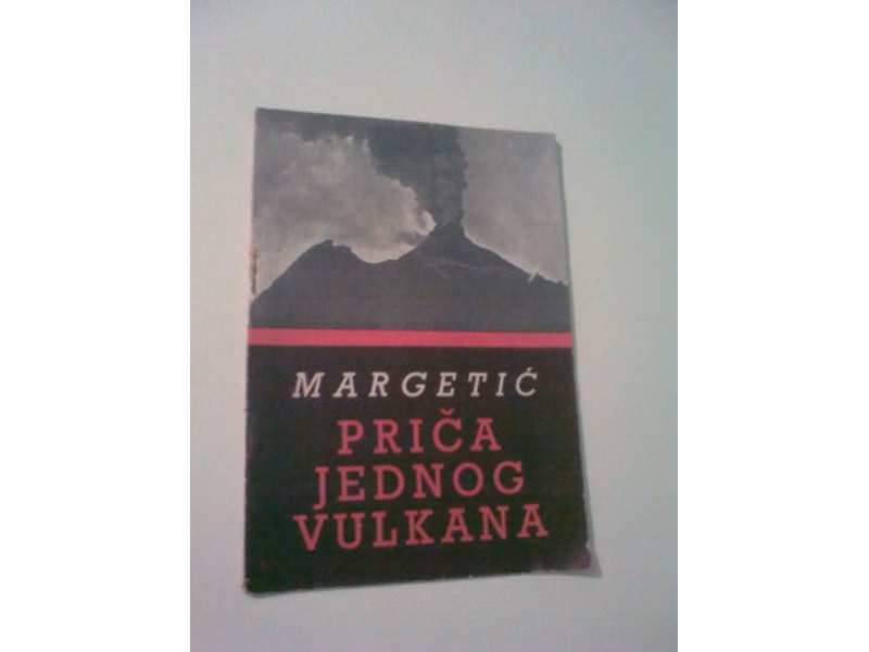 PRIČA JEDNOG VULKANA - MARGETIĆ