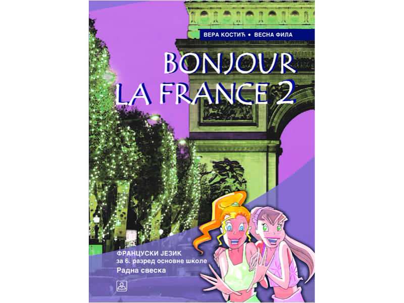 BONJOUR LA FRANCE 2 Francuski za 6. osnovne radna svesk