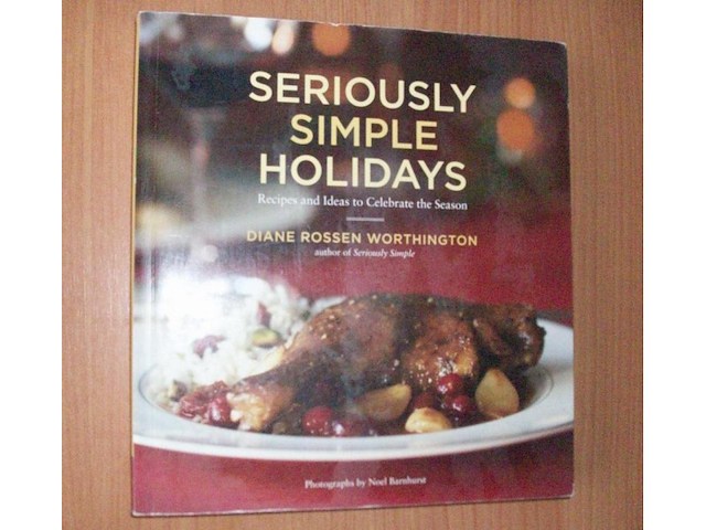 SERIOUSLY SIMPLE HOLIDAYS,Diane Rossen Wothington