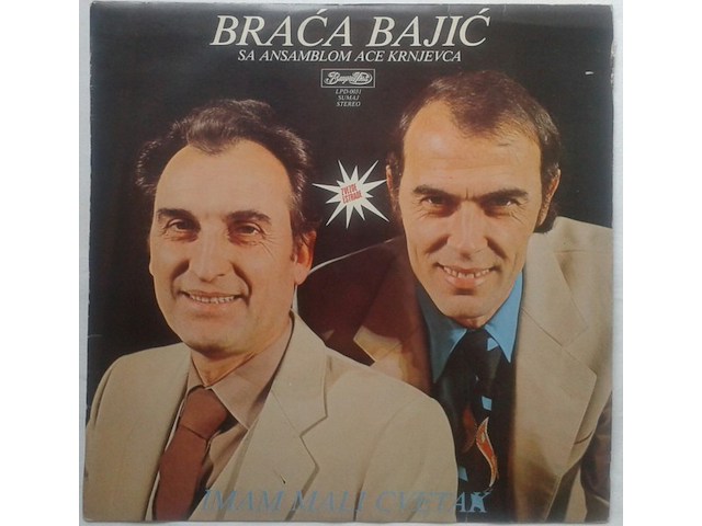 BRACA  BAJIC  -  IMAM  MALI  CVETAK