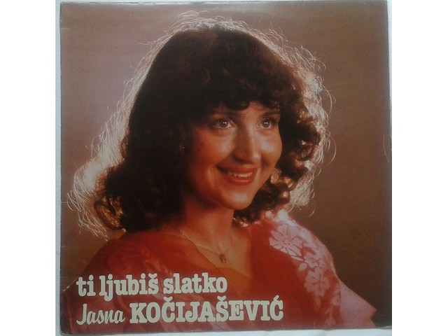 JASNA  KOCIJASEVIC  -  TI  LJUBIS  SLATKO