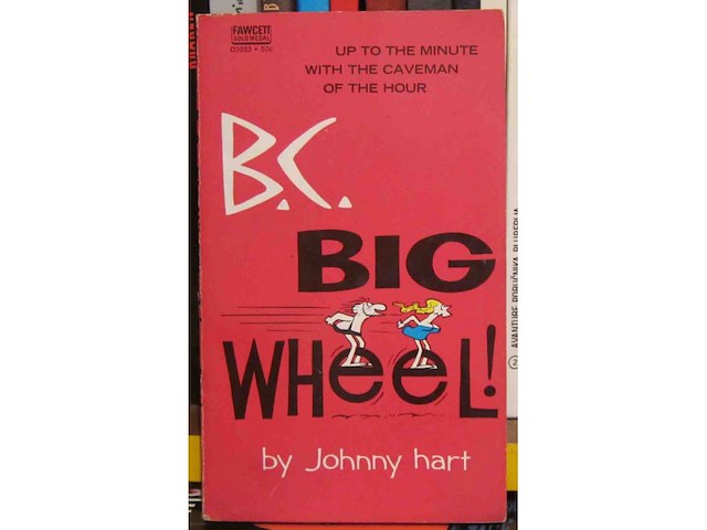 B.C. big wheel! - Johnny Hart