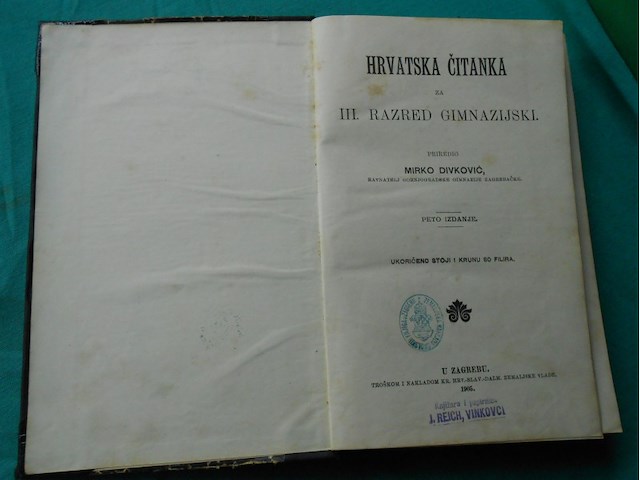 HRVATSKA ČITANKA ZA III.R.GIMNAZIJSKI,M.Divković 1905.