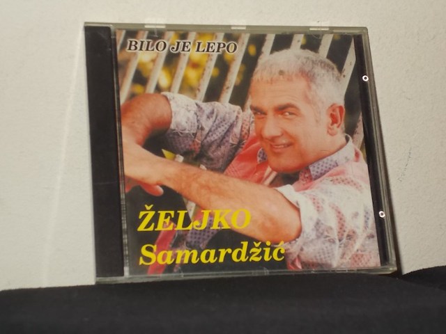 Zeljko Samardzić- Bilo je lepo