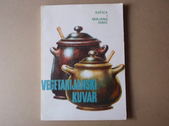 Katica i Mirjana Hinić - VEGETARIJANSKI KUVAR