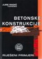 Betonske konstrukcije - Rešeni primeri - Na popustu 6600.00