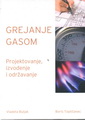 Grejanje gasom - projektovanje, izvođenje i održavanje