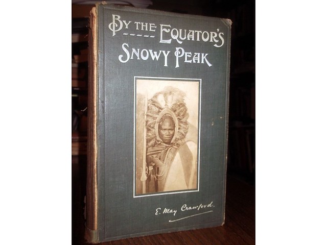 BY THE EQUATOR`S SNOWY PEAK - E. M. Crawford (1913)