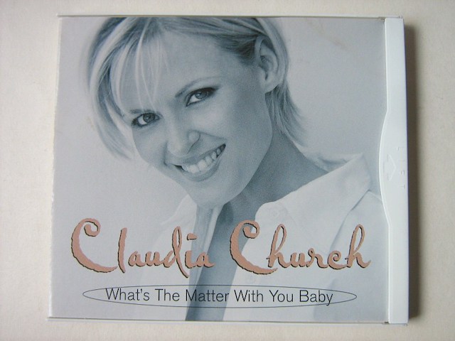 Claudia Church - What`s the matter with you baby