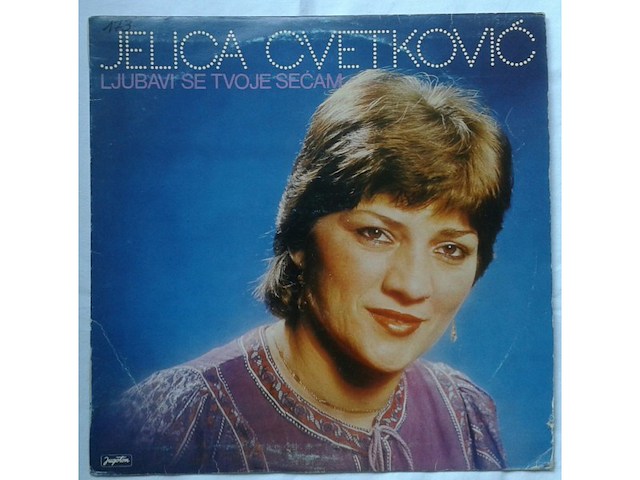 JELICA  CVETKOVIC  -  LJubavi Se Tvoje Secam