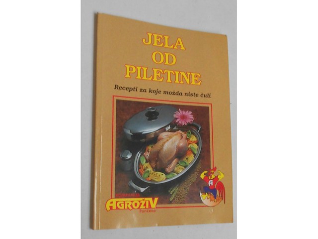 Jela od piletine - Recepti, Agroživ