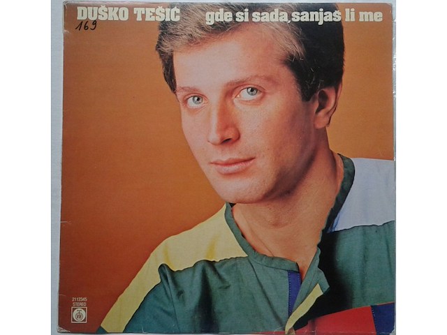 DUSKO  TESIC  -  Gde  Si  Sada  Sanjas  Li  Me