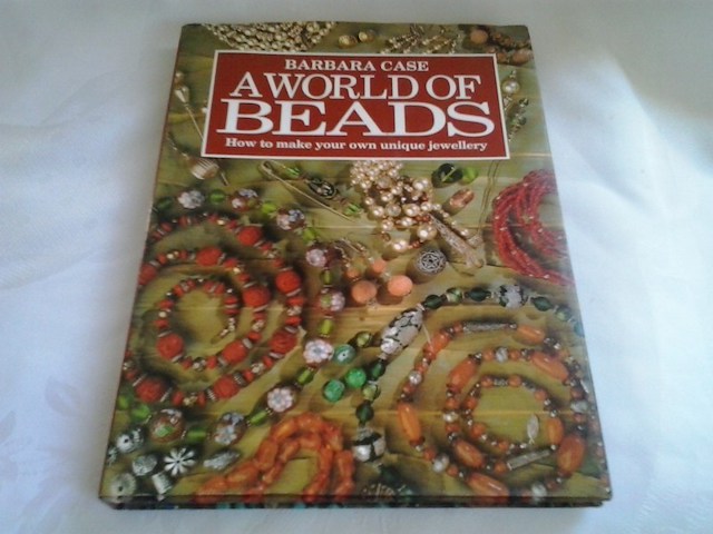 A world of beads Barbara Case Svet perli
