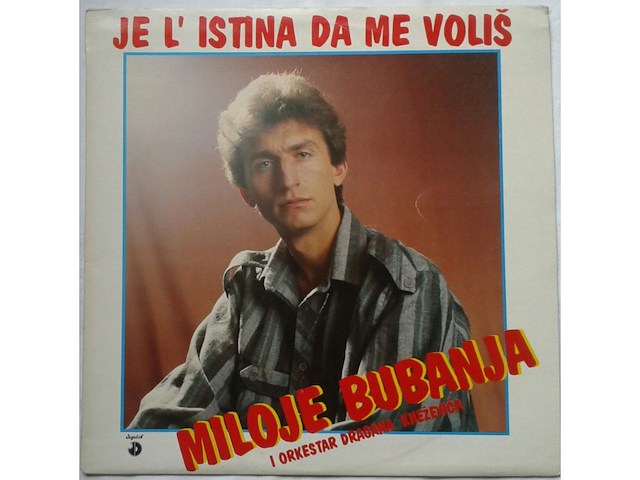 MILOJE  BUBANJA  -  JE L`ISTINA DA ME VOLIS