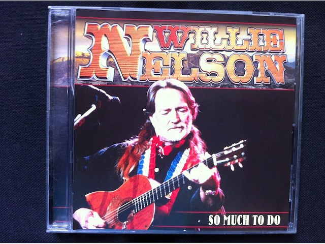 Willie Nelson - SO MUCH TO DO