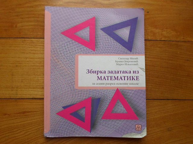 S.MILIĆ I DRU. - ZBIRKA ZADATAKA IZ MATEMATIKE ZA 7 RAZ