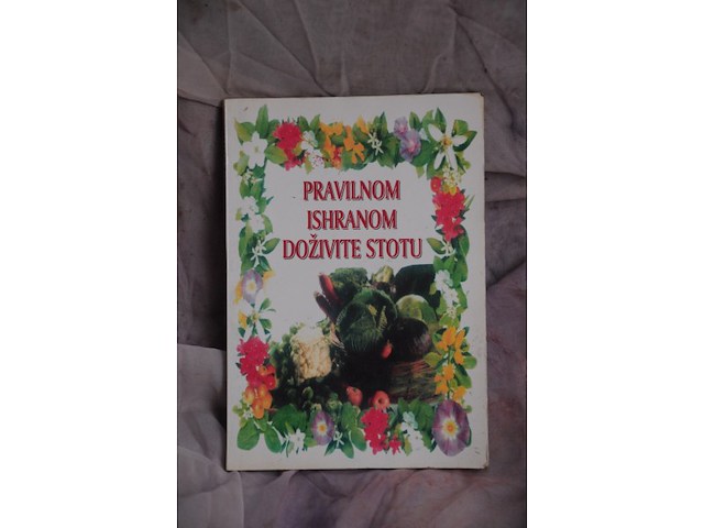 Pravilnom ishranom dozivite stotu