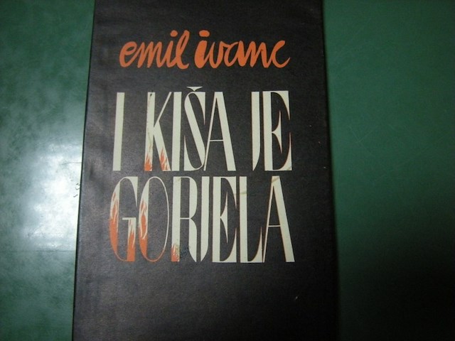 EMIL IVANC / I KISA JE GORELA