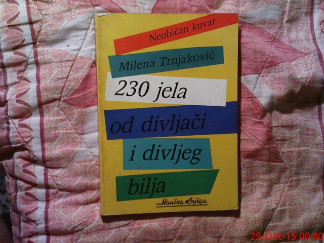 MILENA TRNJAKOVIC  -  230 JELA OD DIVLJACI I DIVLJEG BI